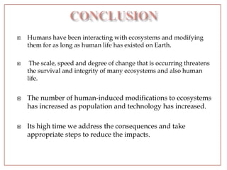 Human interferences in ecosystems | PPTX