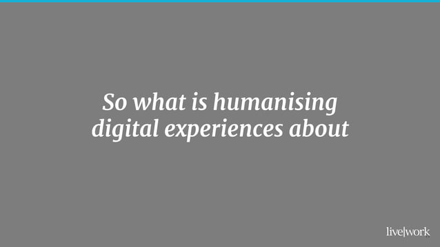 Humanising digital experiences | PPT