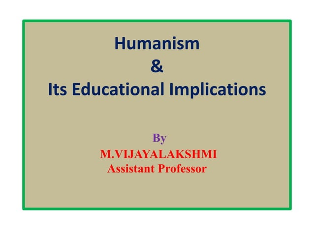 Humanism & its Educational Implications | PPTX