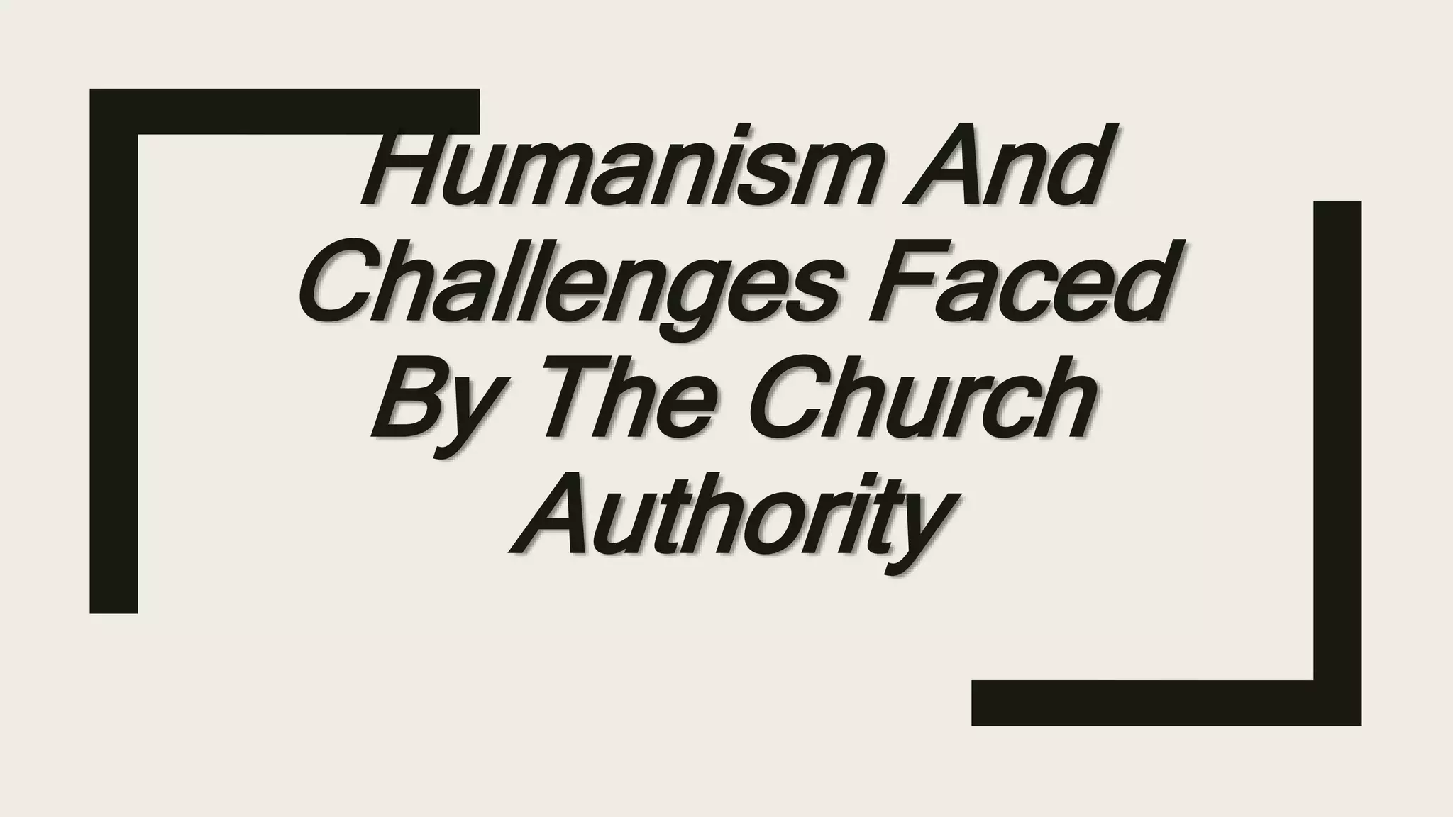 Humanism and challenges faced by the church authority | PPTX