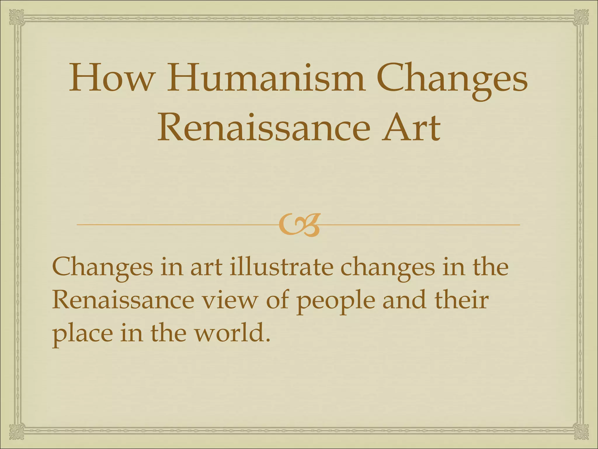 Humanism in Renaissance Art | PPT | Painting | Arts and Crafts