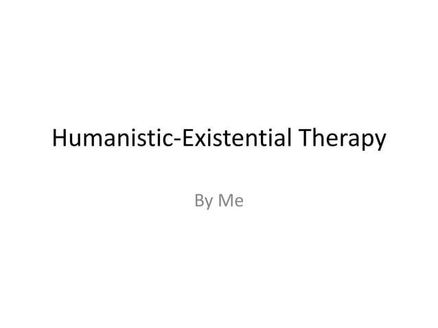 Humanistic-Existential Therapy | PPTX