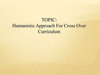 Humanistic approach for crossover curriculum | PPTX | Primary Education ...