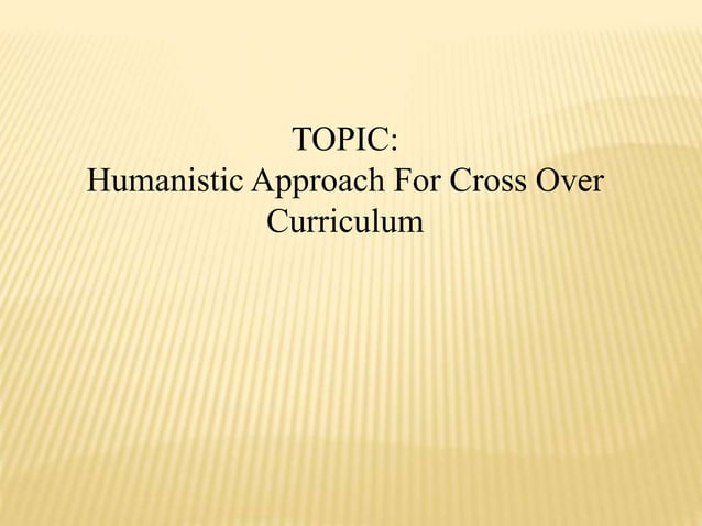 Humanistic approach for crossover curriculum | PPTX | Primary Education ...