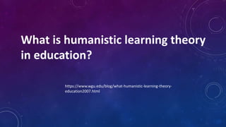 Humanistic Learning Theory.pptx