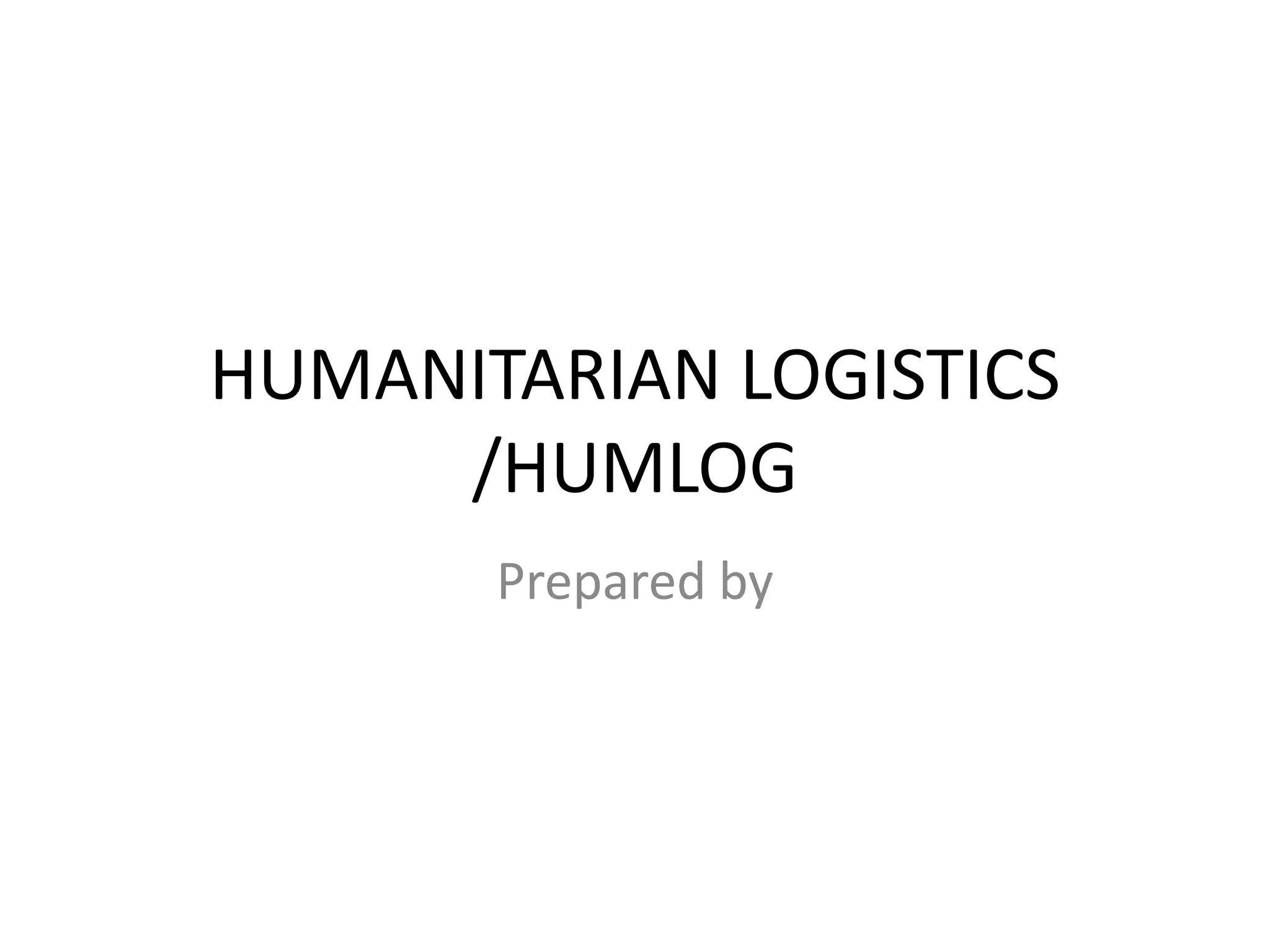 Supply Chain Management HUMANITARIAN LOGISTICS /HUMLOG | PPT