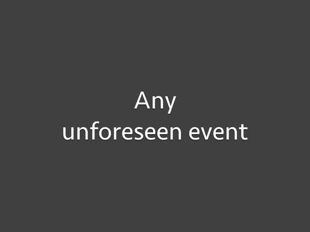 Any unforeseen event