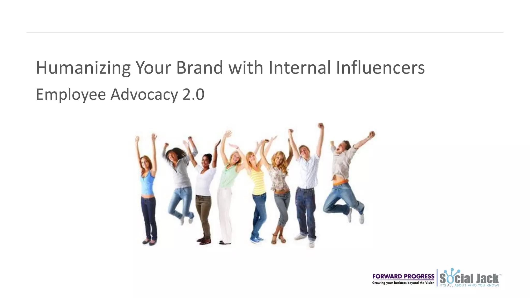 Humanizing Your Brand with Internal Influencers - Employee Advocacy 2.0 ...