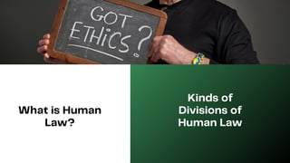 Human Law of Ethics: Two Types of Human Law | PPT