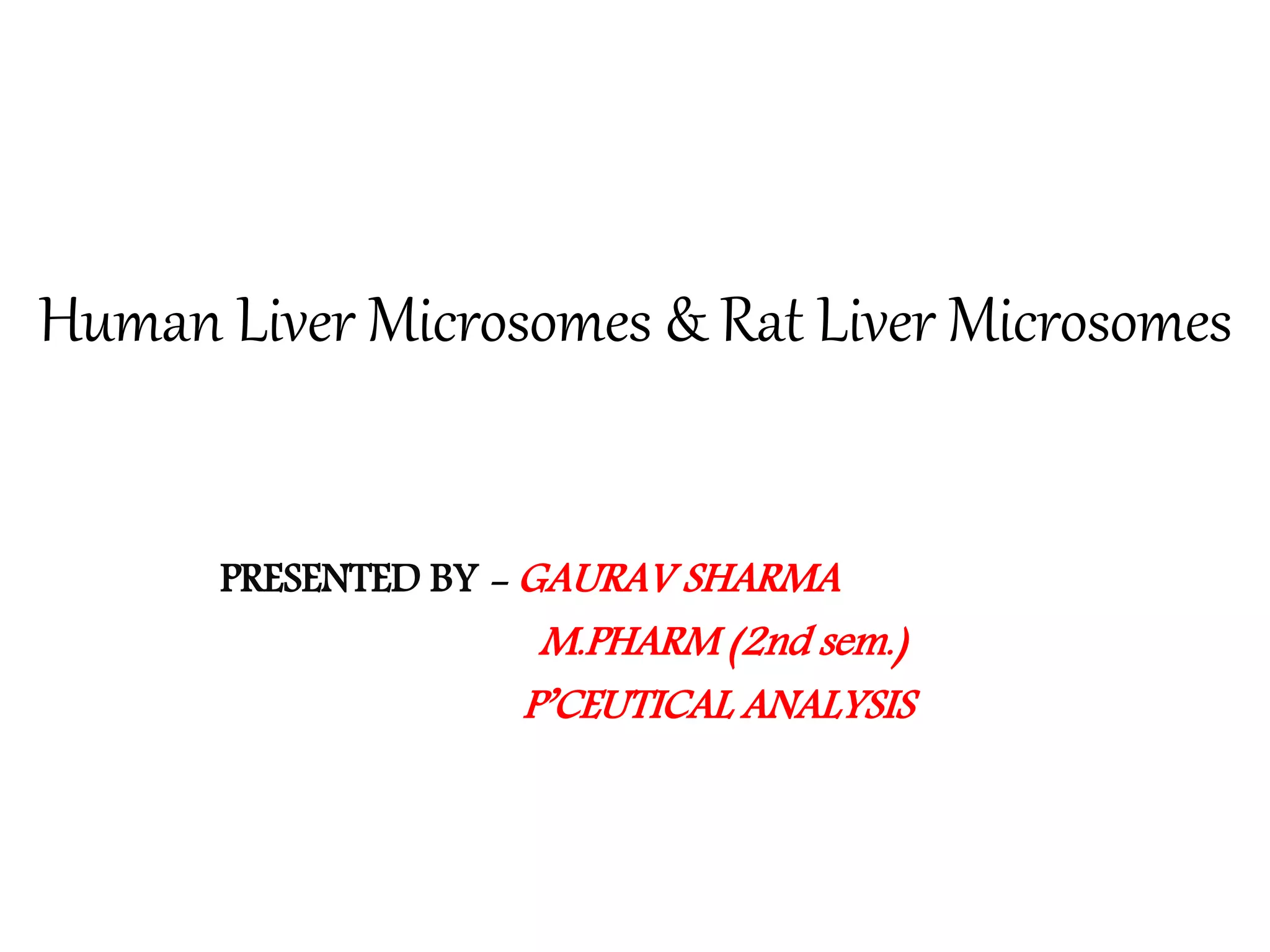 Human liver microsomes & rat liver microsomes | PPTX