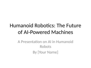 Humanoid_Robotics_Presentation.pptx ai related | PPTX