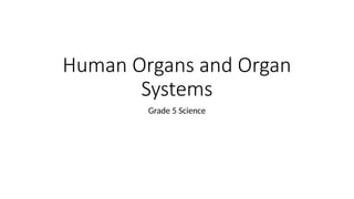 Human Organ Systems Grade 5 Science Introduction | PPTX