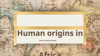 Human Origins in Africa (world History).pptx