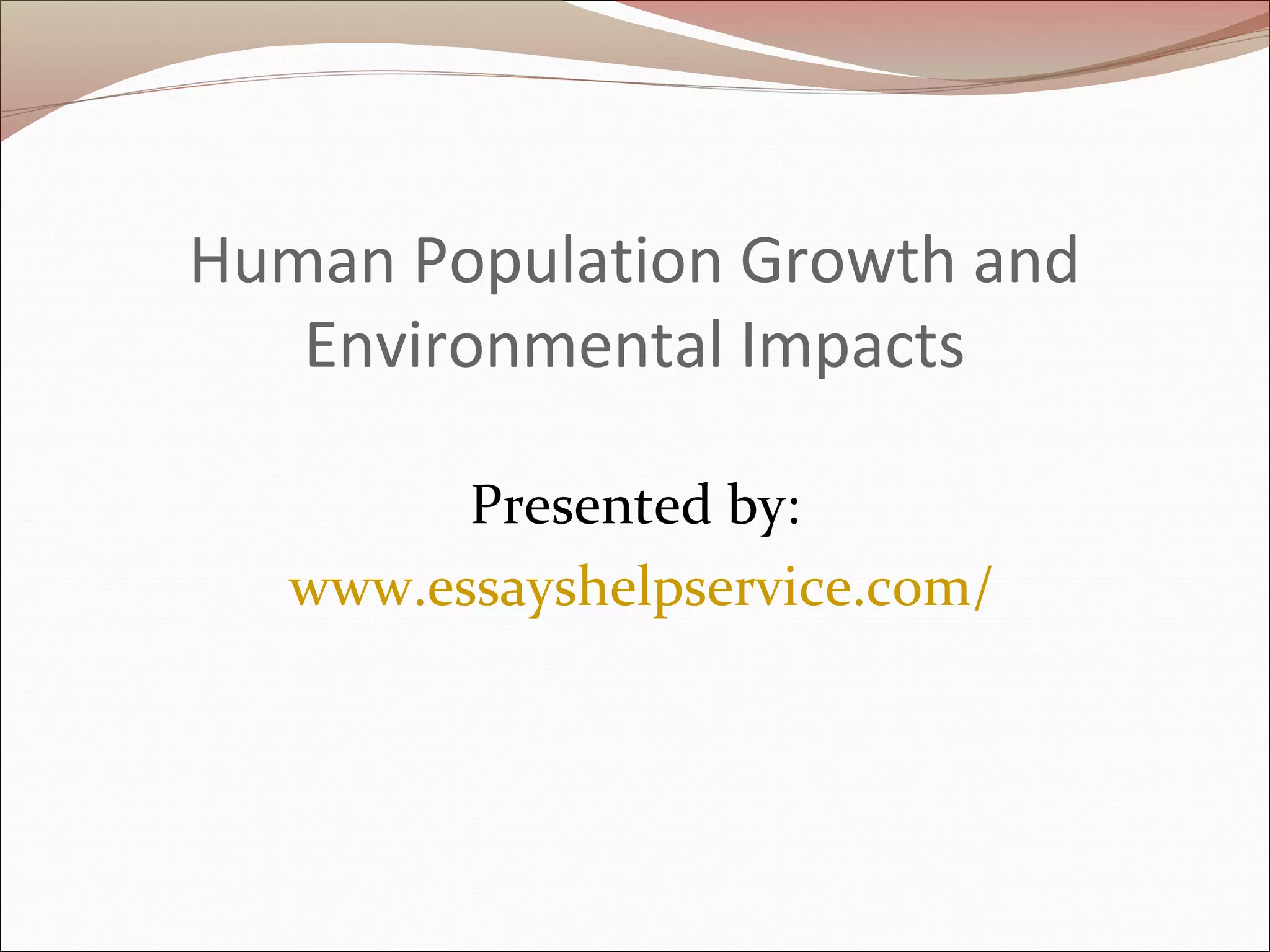 Human Population Growth and Environmental Impacts | PPT
