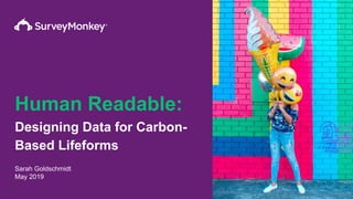Human Readable: Designing Data for Carbon-Based Lifeforms | PPT