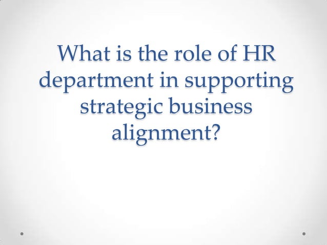Human Resource: The Alignment, Roles and Values with Strategic Planning ...