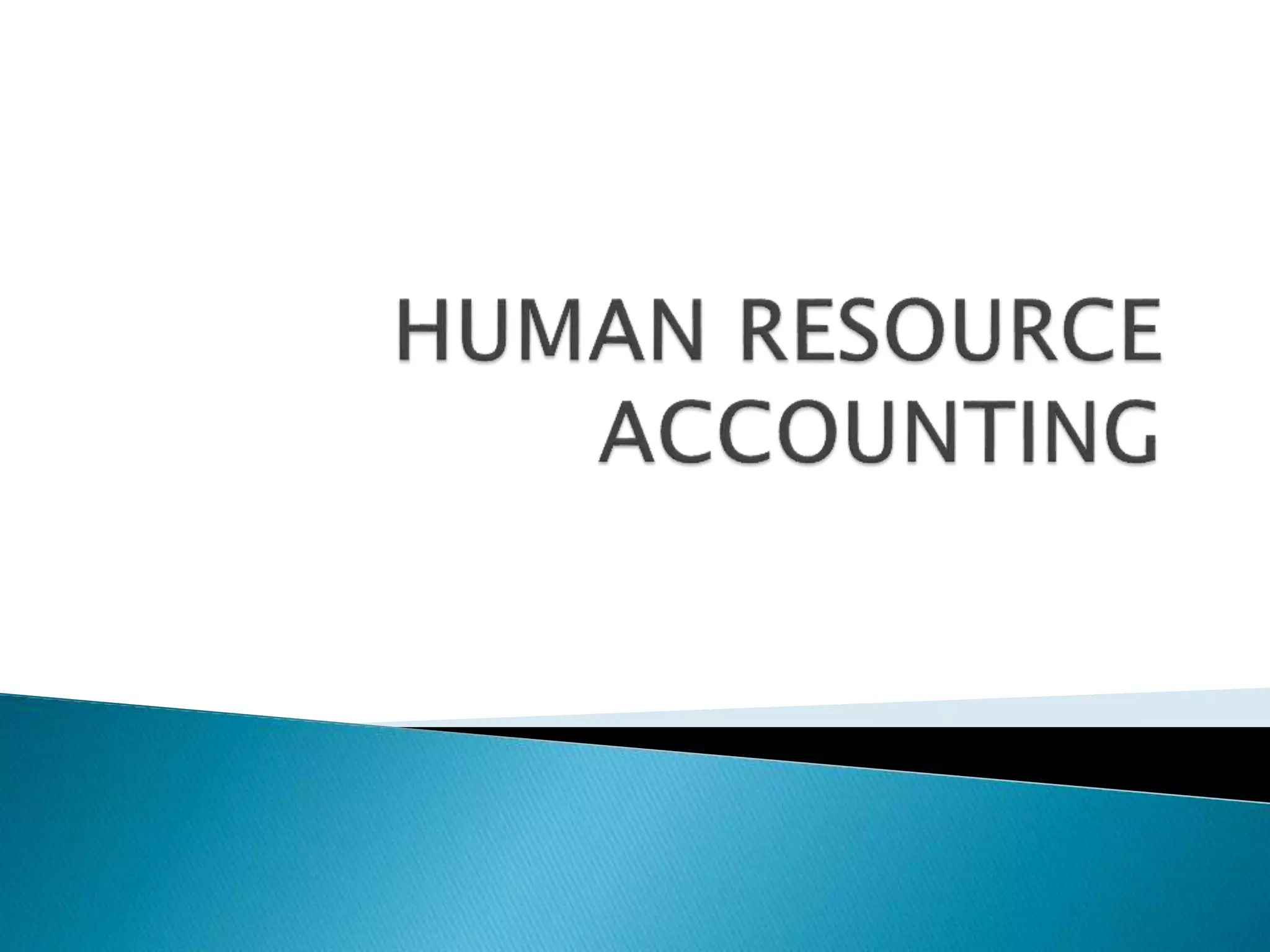 HUMAN RESOURCE ACCOUNTING.pptx