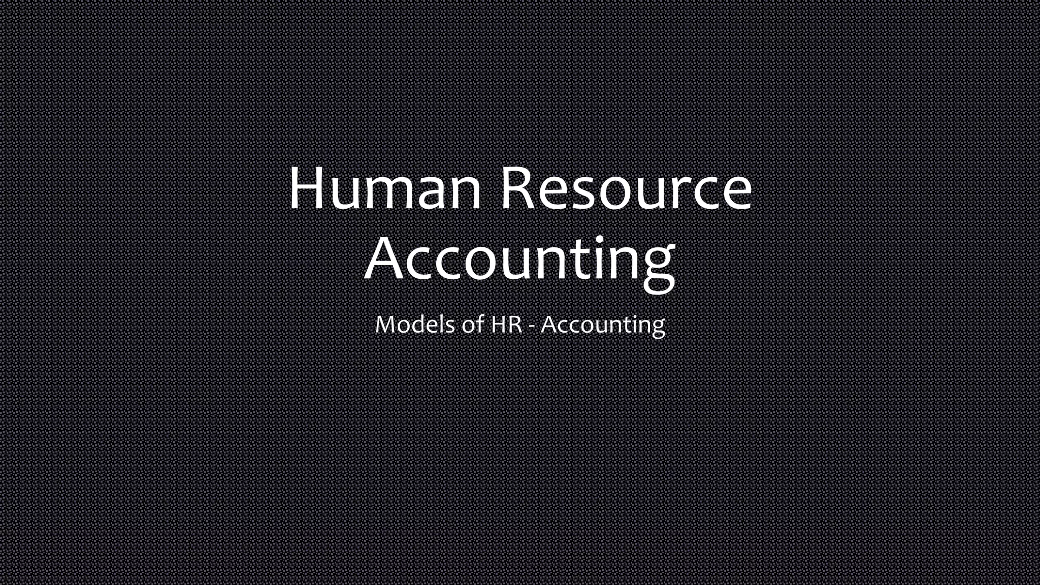 Human Resource Accountinglatest.pptx