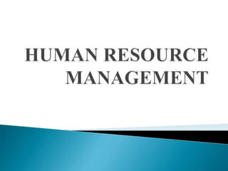 HUMAN RESOURCE MANAGEMENT PRESENTATION.. | PPT