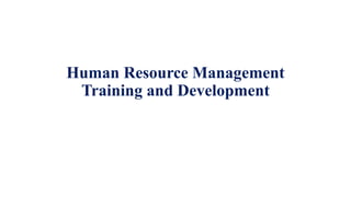Human Resource Management - Training and Development.pptx