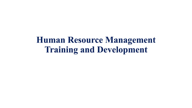 Human Resource Management - Training and Development.pptx