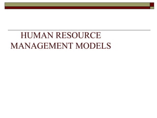 MODELS OF HUMAN RESOURCE MANAGEMENT .ppt