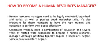 HUMAN RESOURCE MANAGER QUALITIES,SKILL,RESPONSIBILTY AND QUALIFICATION ...