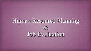 Human resource planning and Job Evaluation | PPT