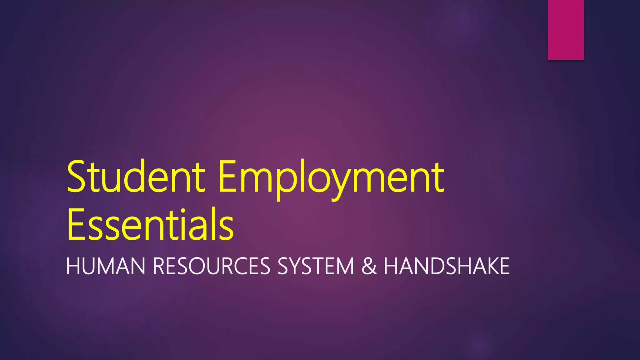 Student Employment Essentials: Human Resources System and Handshake | PPTX