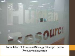 humanresourcestrategy.. formulation of functional strategy | PPT
