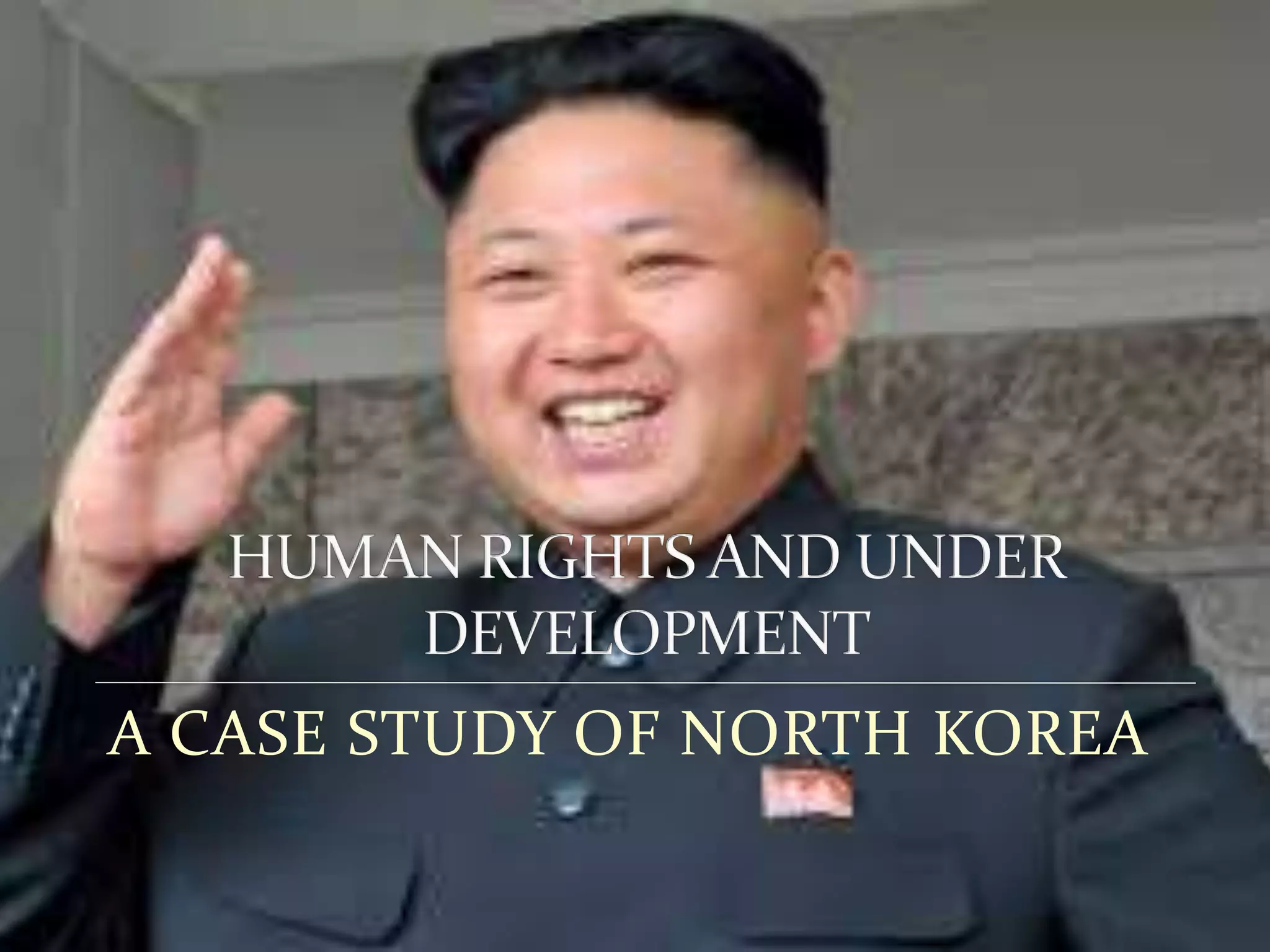Human Rights and Under Development- A case study of North Korea | PPTX