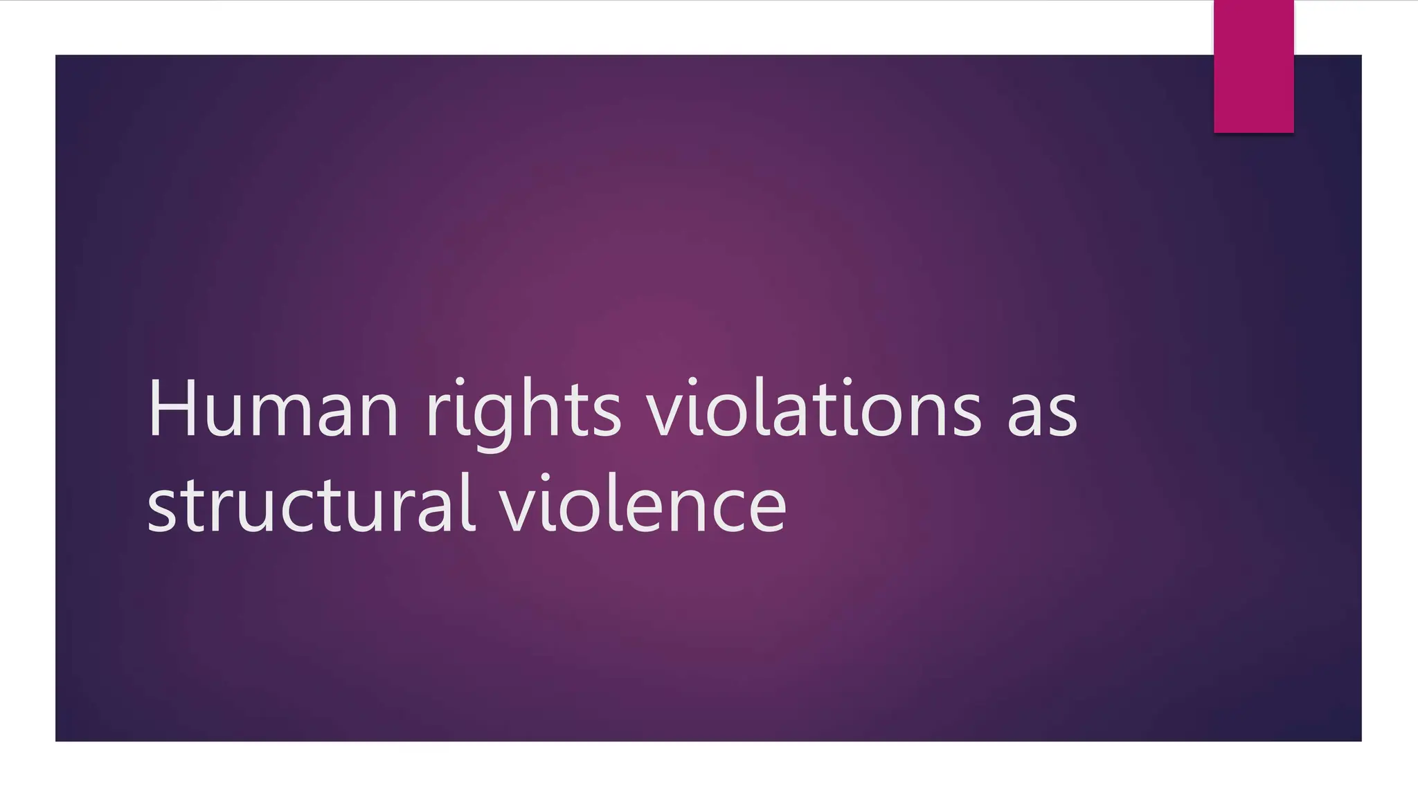 Human rights violations as structural violence.pptx | Mental Health | Diseases and Conditions
