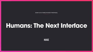 Humans: The Next Interface | PPT
