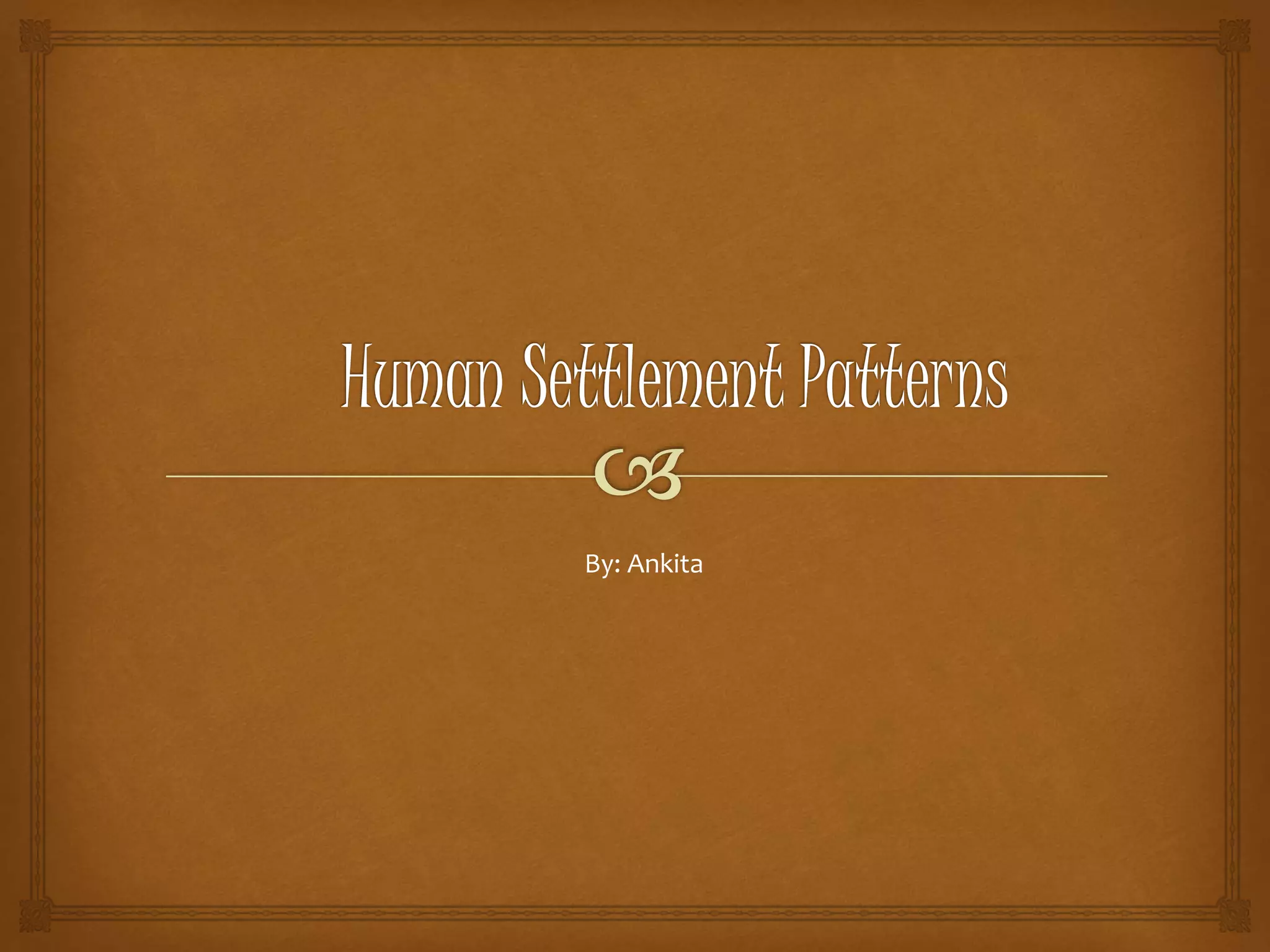 Human Settlement Patterns | PPTX | Science