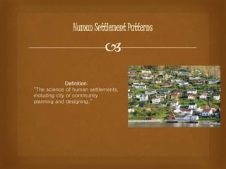 Human Settlement Patterns | PPTX | Science
