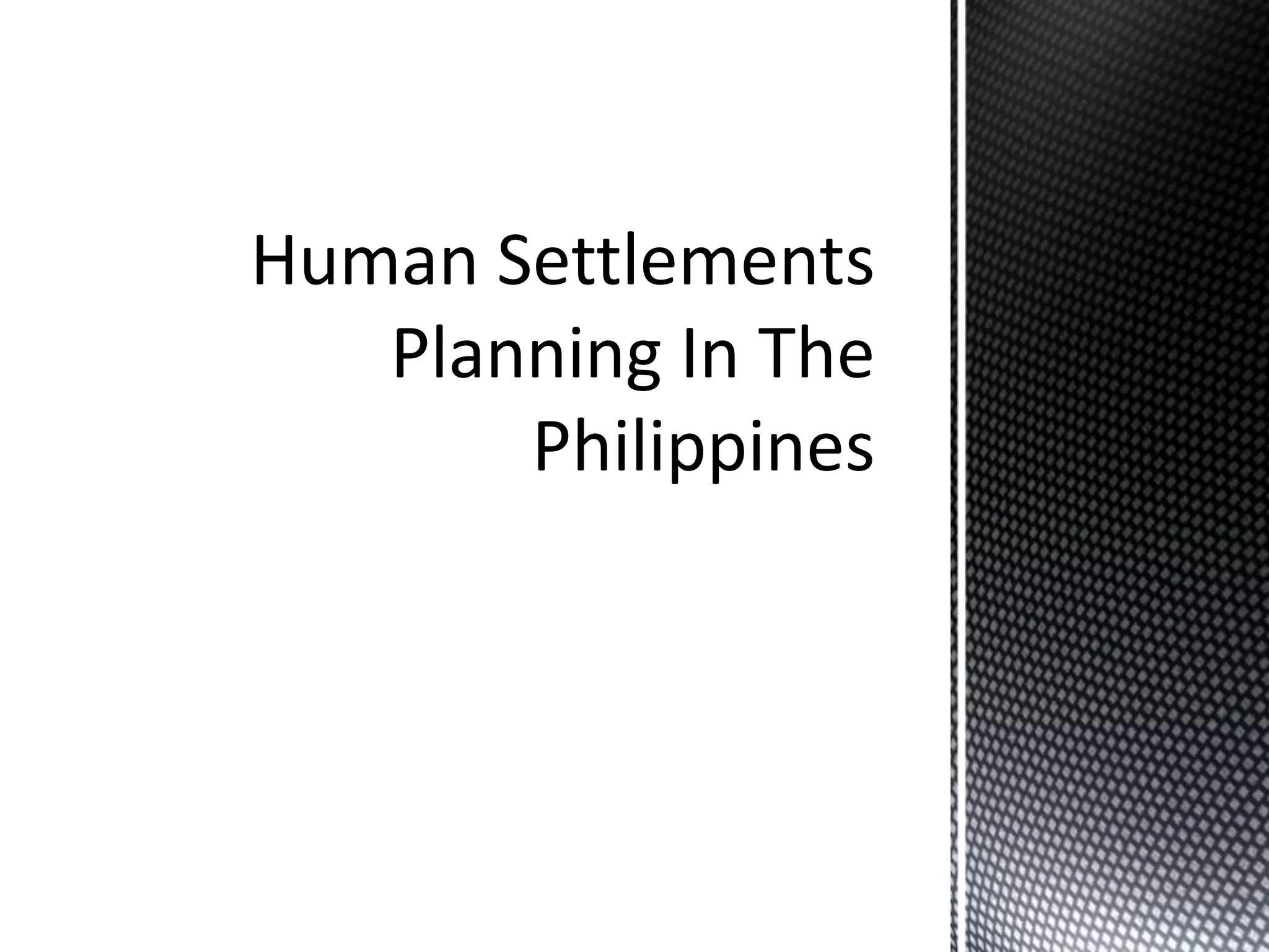 Human Settlements Planning In The Philippines.pptx