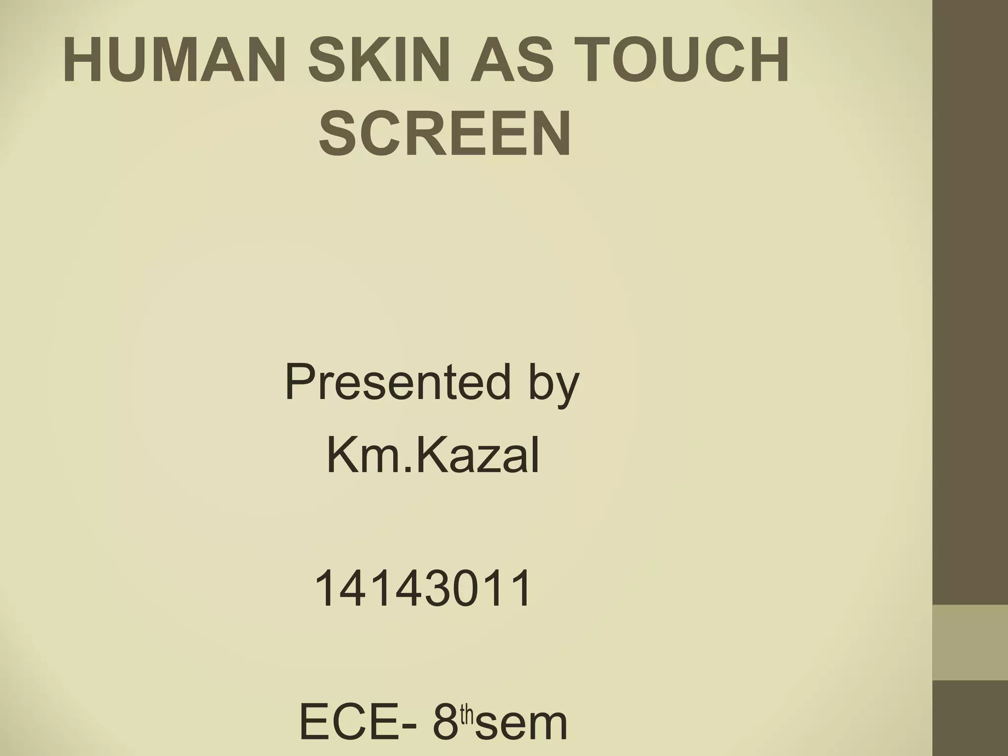 Human skin as touch screen by km. kazal | PPT