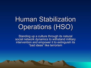 Human Stabilization Operations ( H S O) Final27 July2009 | PPT