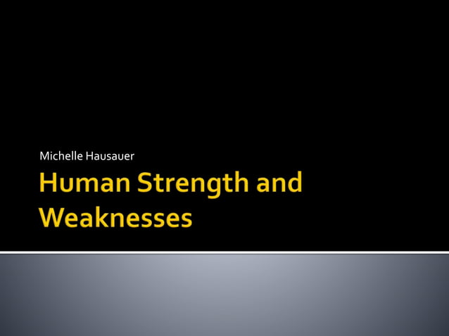 Human strength and weaknesses | PPT