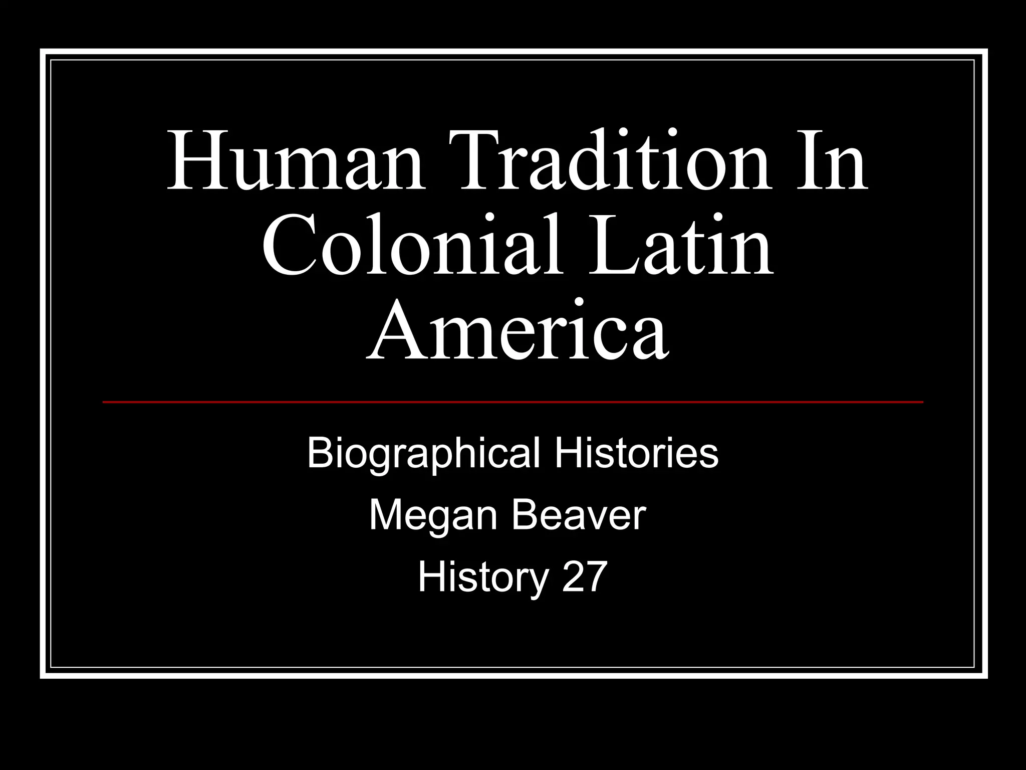 Human traditon in colonial latin america (1) | PPT