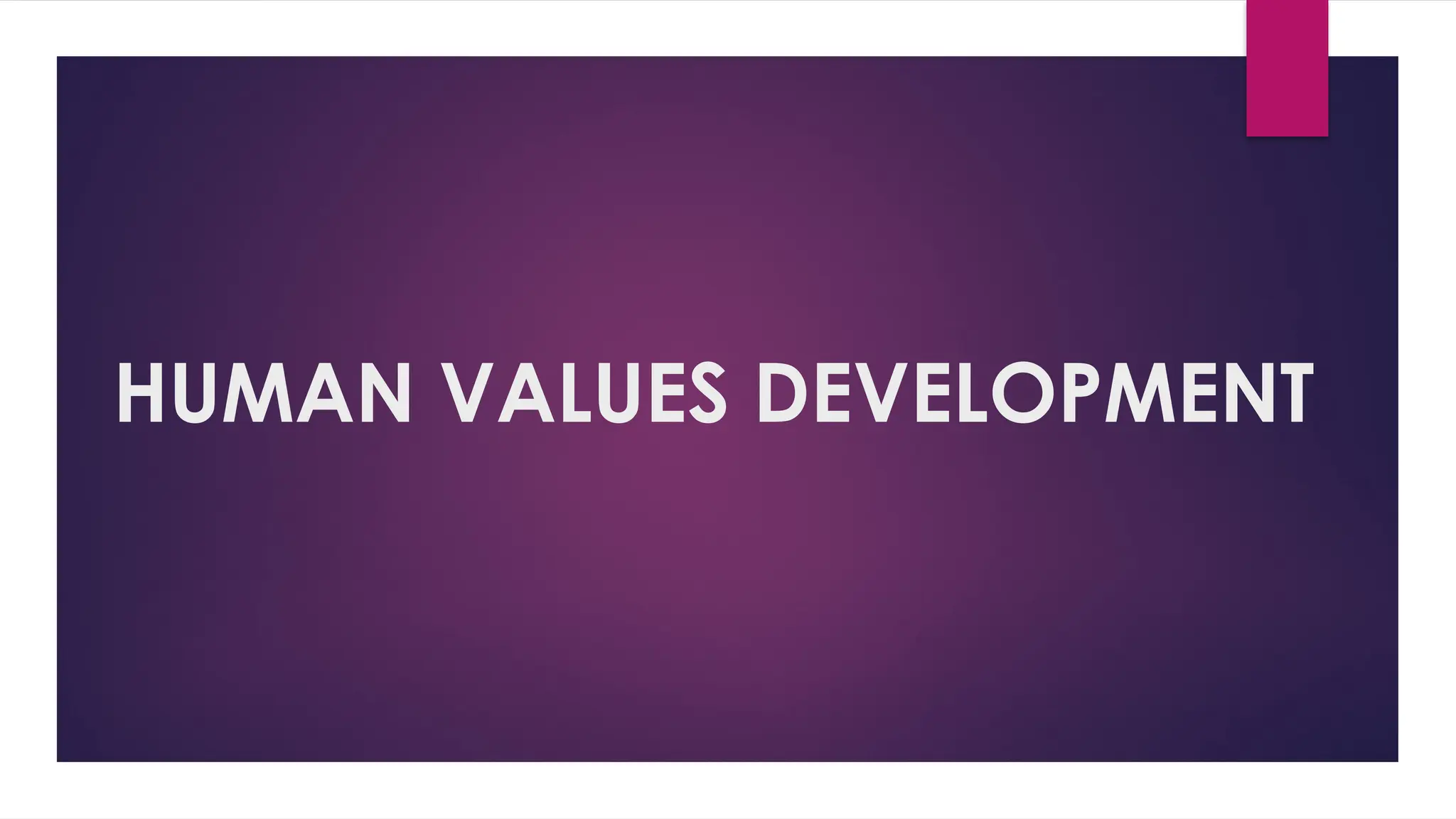 HUMAN VALUES DEVELOPMENT for skill development | PPTX