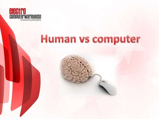Human vs Computer | PPTX | Computing | Technology & Computing