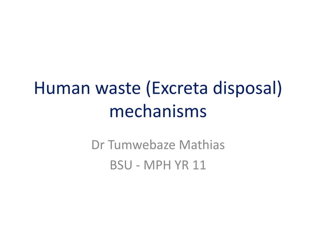 Human waste (excreta disposal) mechanisms | PPTX