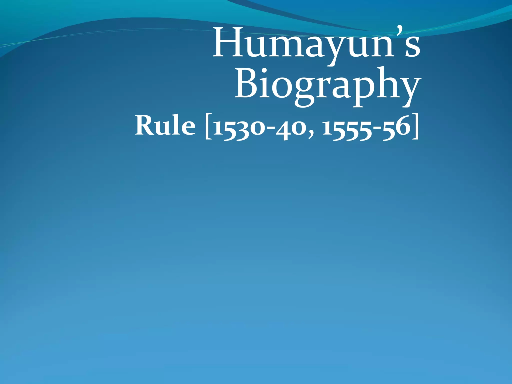 Humayun the mughal ruler | PPT