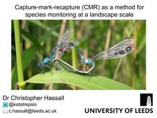 Capture-mark-recapture (CMR) as a method for species monitoring at a ...