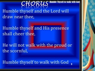 Humble thyself to walk with god HUMBLE THYSELF TO WALK WITH GOD | PPT