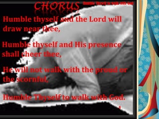 Humble thyself to walk with god HUMBLE THYSELF TO WALK WITH GOD | PPT