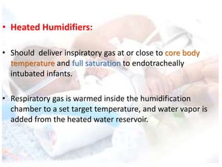 Humidication in NICU - Dr Padmesh - Neonatology | PPTX