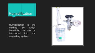 HUMIDIFICATION AND NEBULISATION PPT.pptx