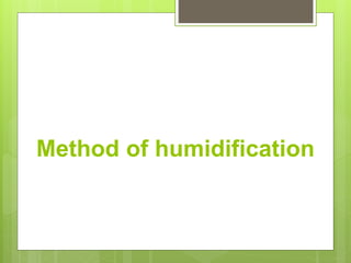 Humidification & nebulization | PPTX